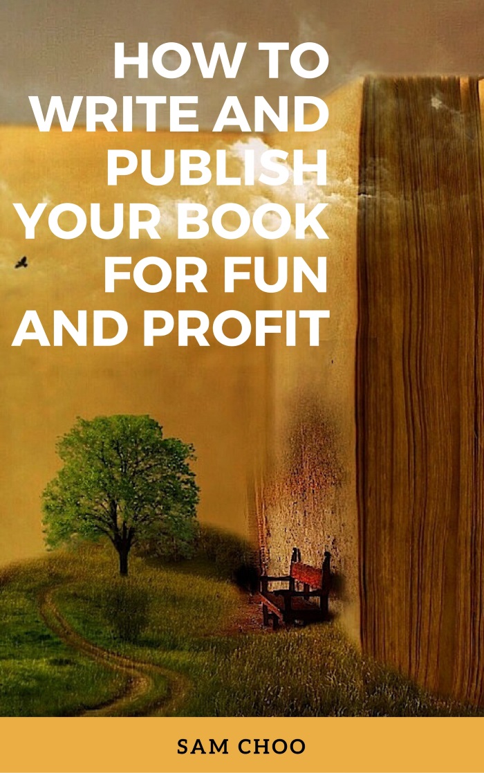 How to Write and Publish Your Book for Fun and Profit
